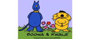 Boowa & Kwala is a fictional universe created by Véronique Barnard and ...